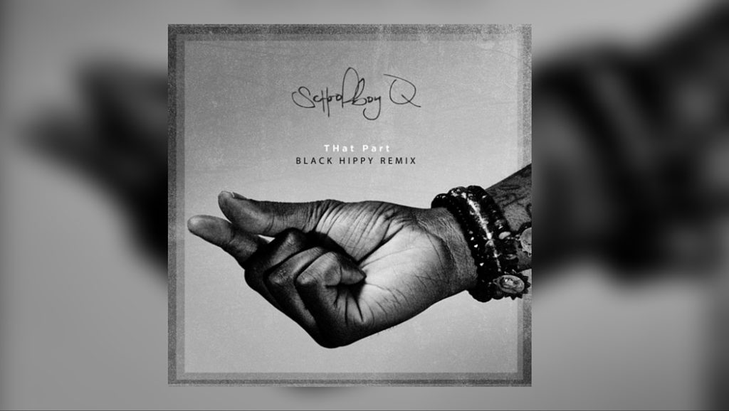 ScHoolboy Q remixe "THat Part" avec Black Hippy (Stream)